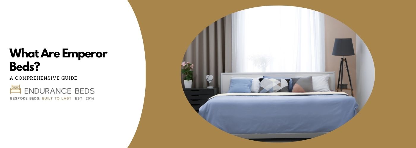 A Guide on Emperor Beds | Endurance Beds