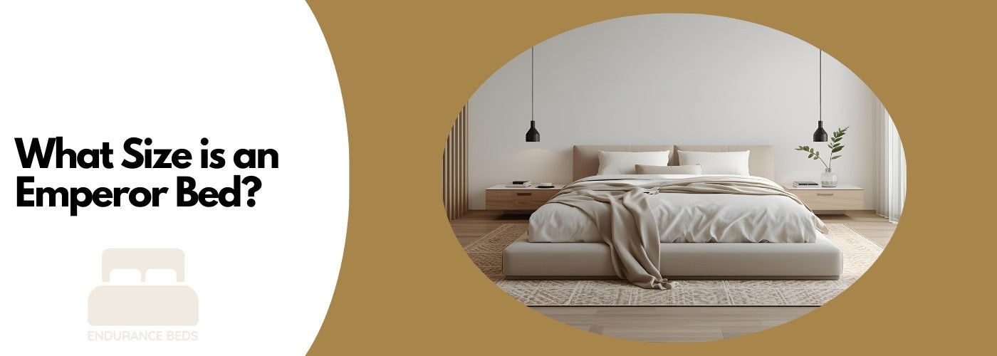 What Size is an Emperor Bed? | Endurance Beds